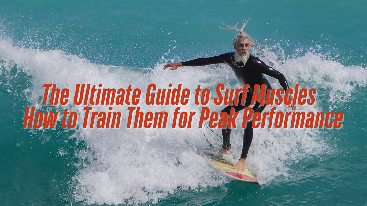 Ride Stronger: The Ultimate Guide to Surf Muscles and How to Train The ...